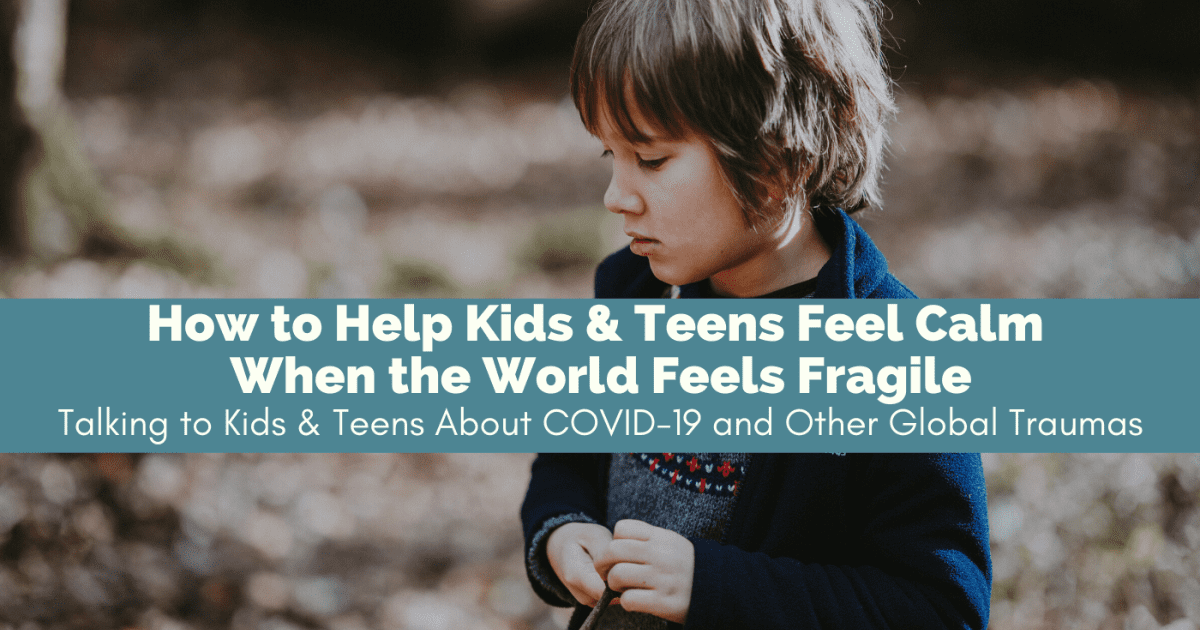 How to Help Children Feel Calm During a Global Crisis - (Talking to ...