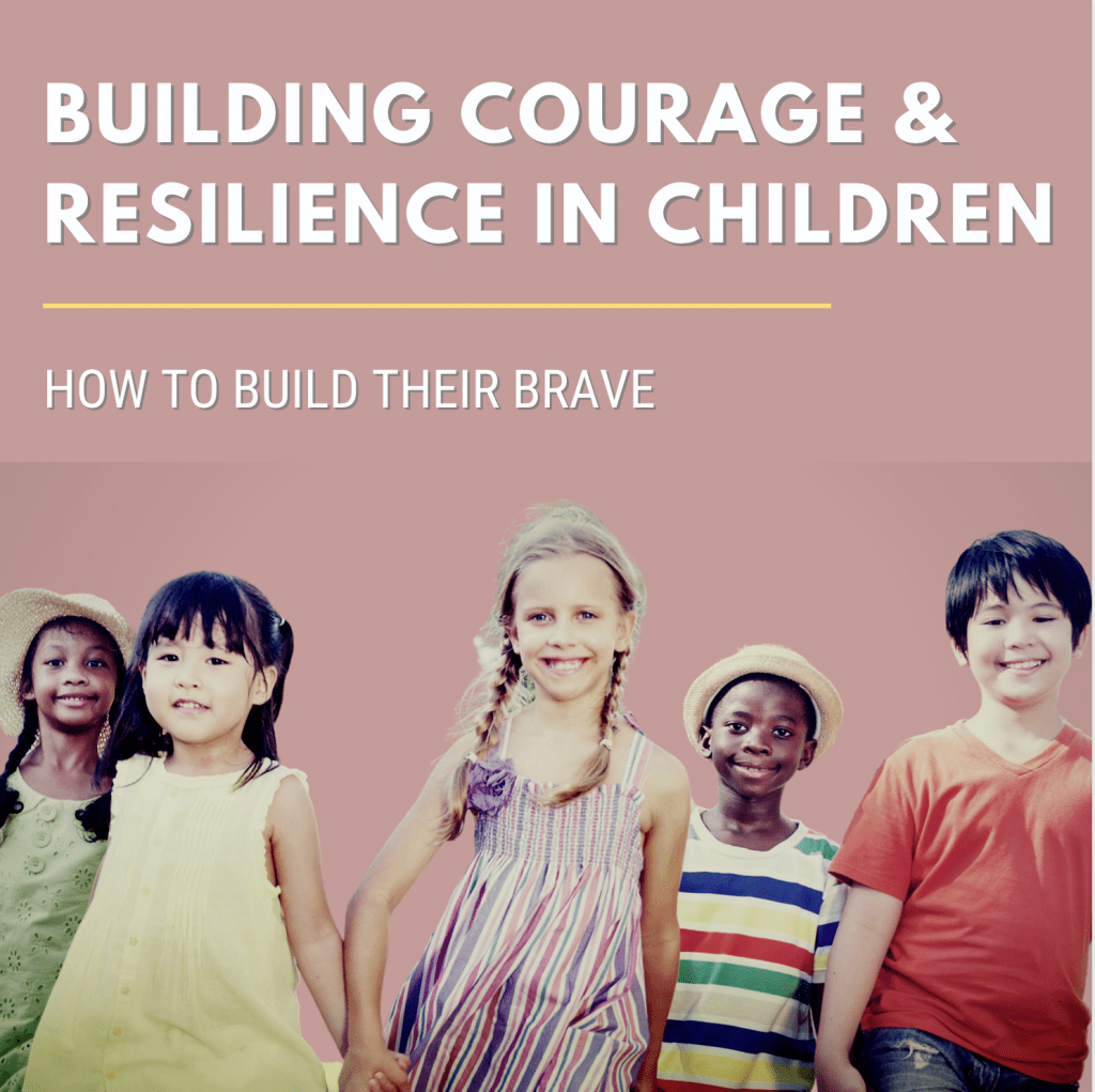 Building Courage and Resilience in Children - Hey Sigmund